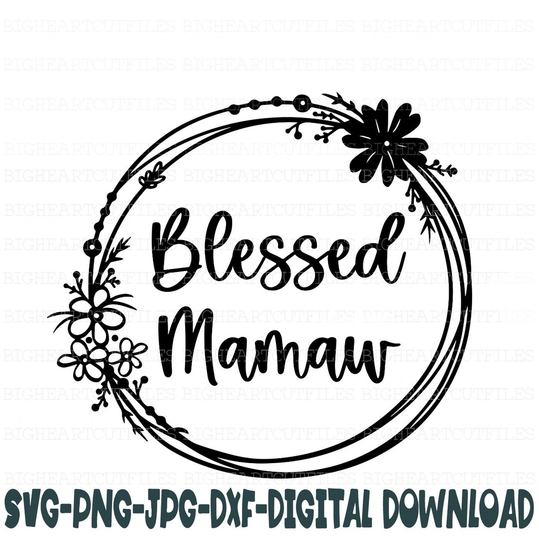 Blessed Mamaw Svg, Png, Jpg, Dxf, Mamaw Svg Sayings, Blessed Mamaw Cut File, Mothers Day Svg ...