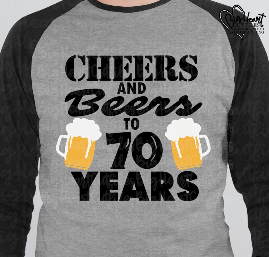 Cheers And Beers To 70 Years Svg Png Dxf 70th Birthday Etsy