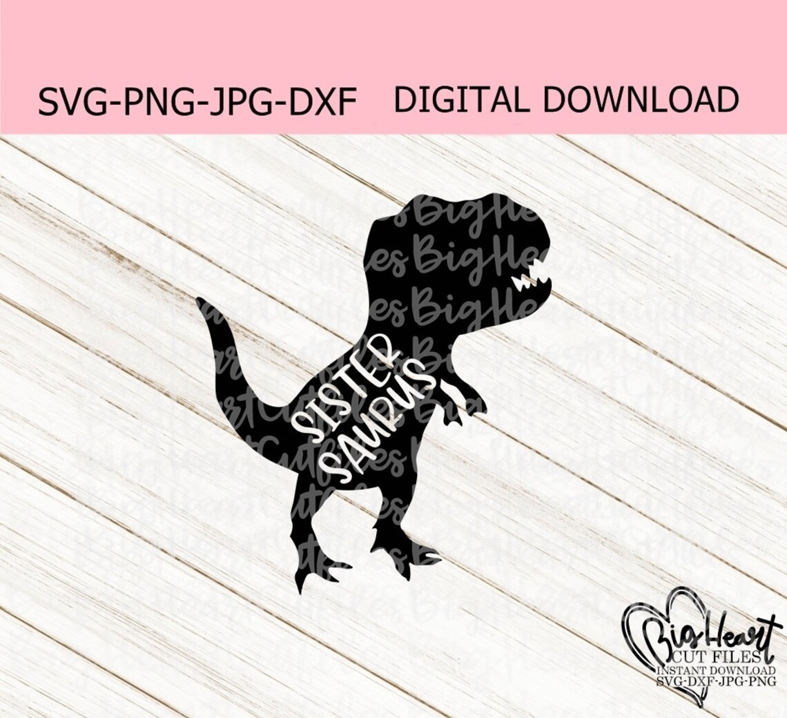 Sister Saurus Svg Png Jpg Dxf T-rex Dinosaur Svg Dinosaur - Etsy