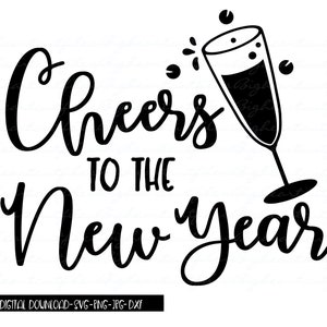 New Year Svg, Png, Jpg, Dxf, Cheers to the New Year Svg, Cheers Svg ...