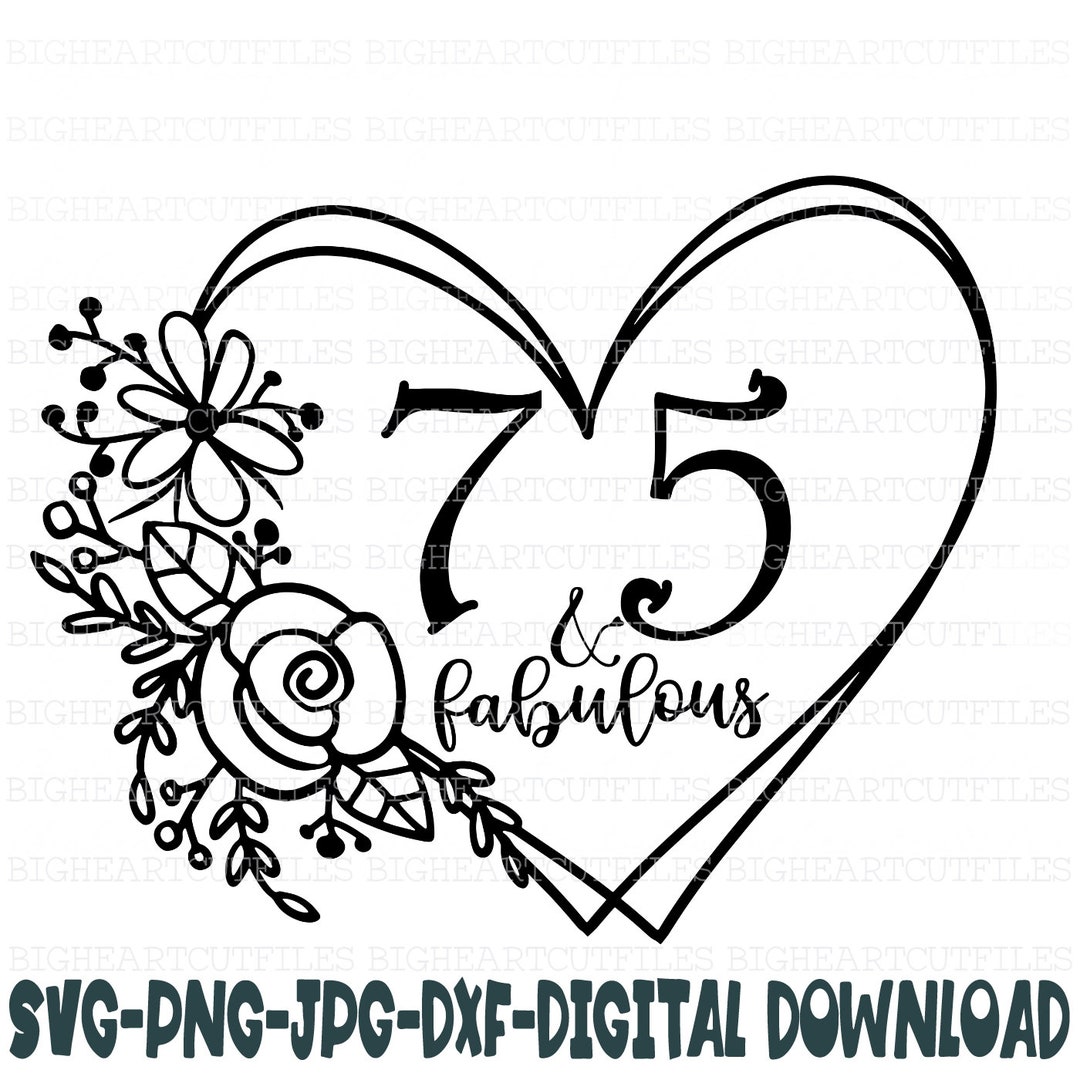 75 and Fabulous Svg, Png, Jpg ,dxf, 75th Birthday Svg, Birhtday Svg, 75 ...