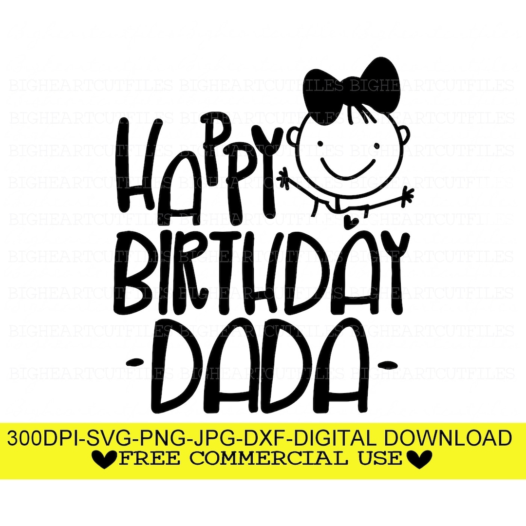 Happy Birthday Dada Svg, Png, Jpg, Dxf, Dada Cut File, Happy Birthday ...