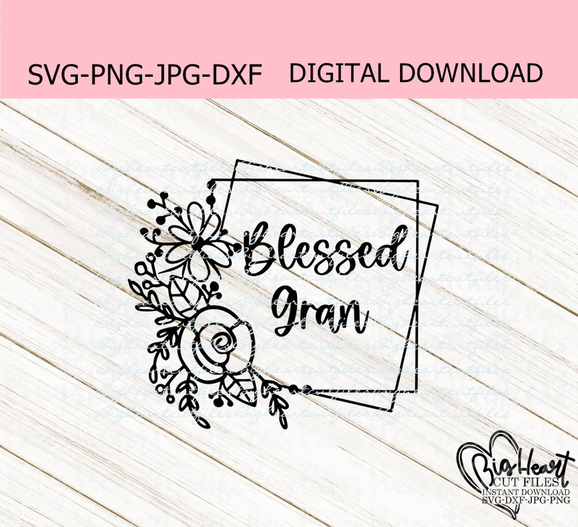 Blessed Gran Svg Png Jpg Dxf Gran Cut File Mothers Day | Etsy