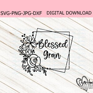Blessed Gran Svg, Png, Jpg, Dxf, Gran Cut File, Mothers Day Svg ...