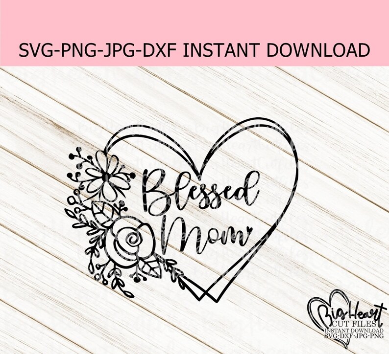 Blessed Mom Svg Png Jpg Dxf Mom Svg Sayings Mothers Day - Etsy