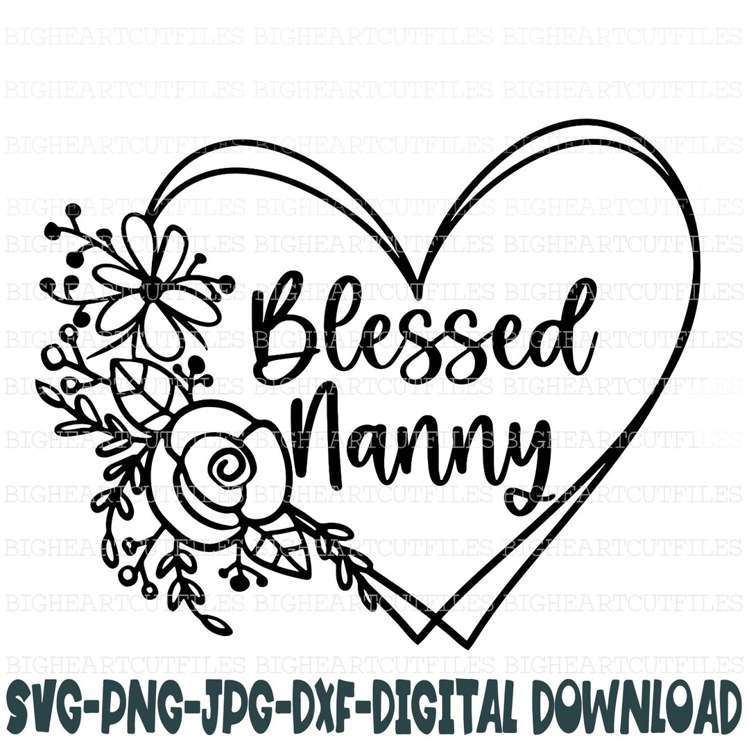 Blessed Nanny Svg, Png, Jpg, Dxf, Nanny Svg Sayings, Nanny Svg, Nanny ...