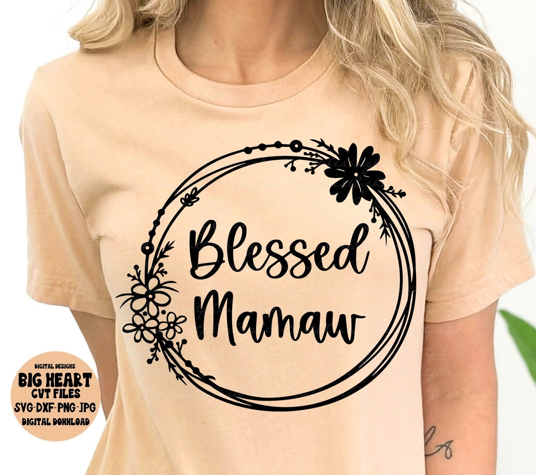 Blessed Mamaw Svg Png Jpg Dxf Mamaw Svg Sayings Blessed - Etsy