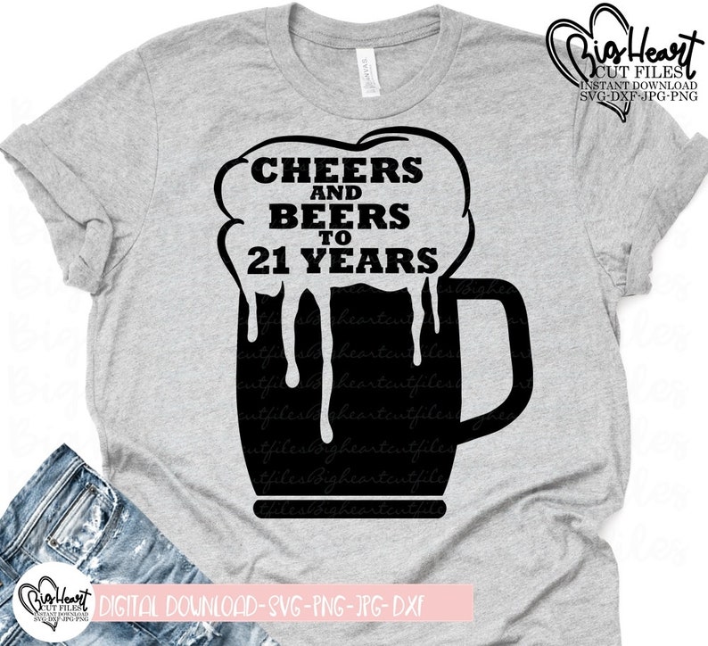 Cheers And Beers To 21 Years Svg Png Dxf 21st Birthday Etsy Singapore
