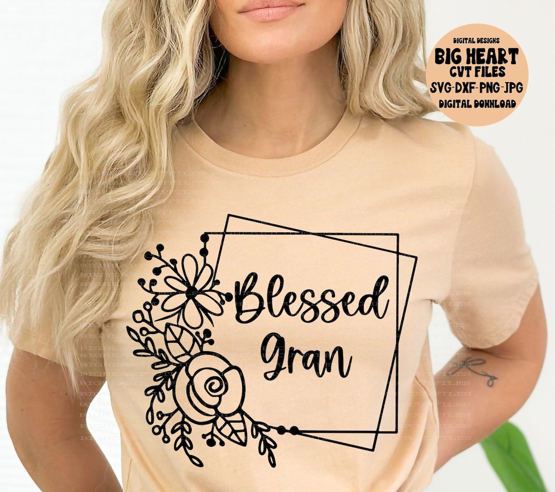 Blessed Gran Svg, Png, Jpg, Dxf, Gran Cut File, Mothers Day Svg ...