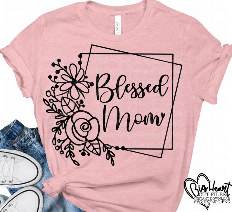 Blessed Mom Svg Png Jpg Dxf Mom Svg Sayings Mothers Day - Etsy