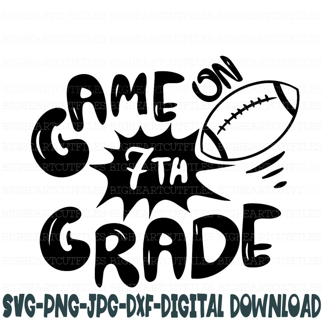 Game on 7th Grade Svg, Png, Jpg, Dxf, Seventh Grade Svg, 7th Grade, Boy ...