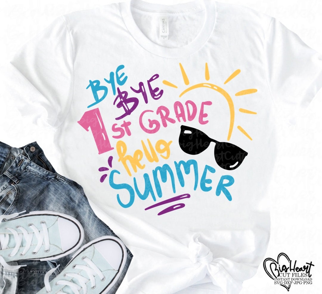 Bye Bye 1st Grade Hello Summer Svg, Png, Jpg, Dxf, Summer Svg, Vacation ...