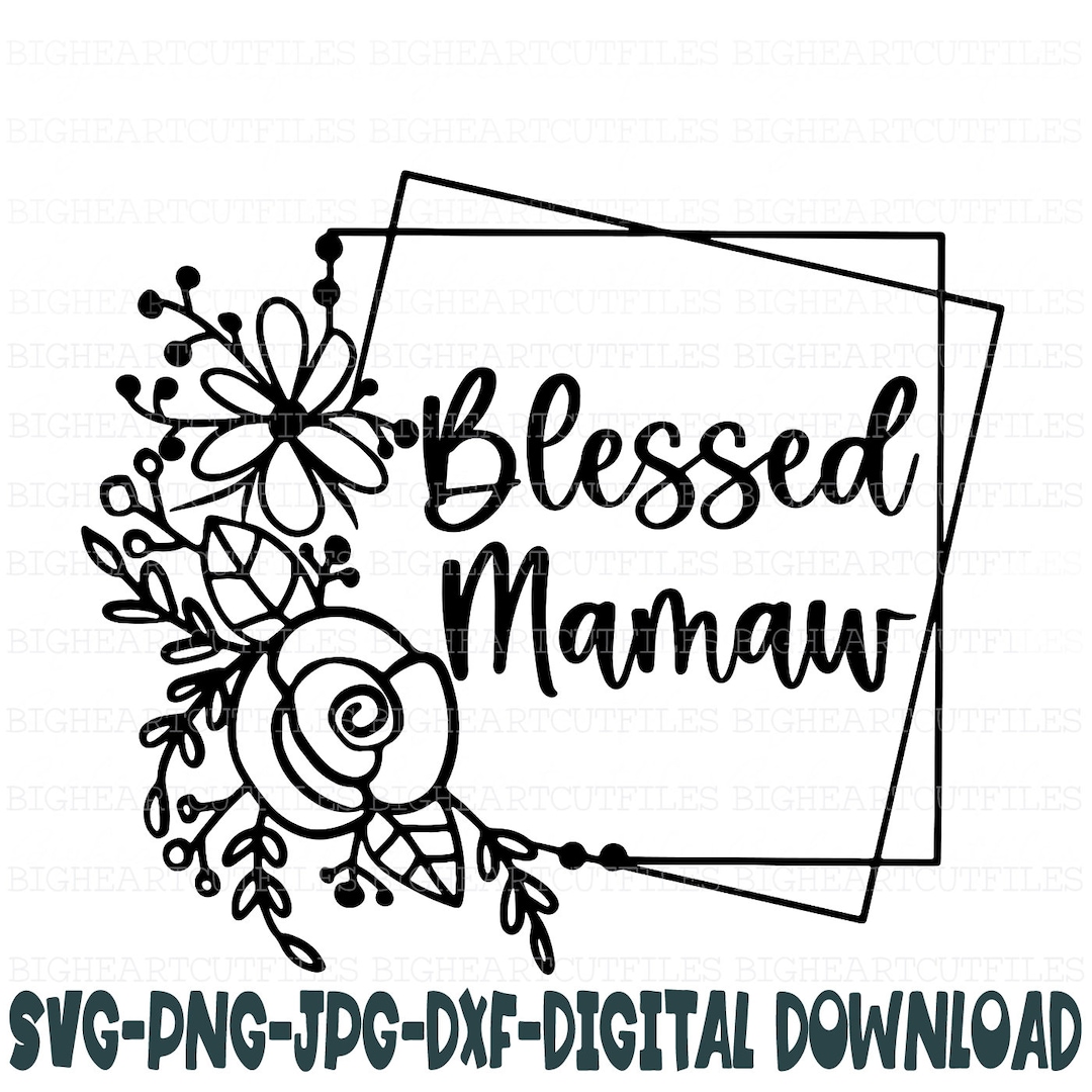 Blessed Mamaw Svg, Png, Jpg, Dxf, Mamaw Svg Sayings, Blessed Mamaw Cut File, Mothers Day Svg ...