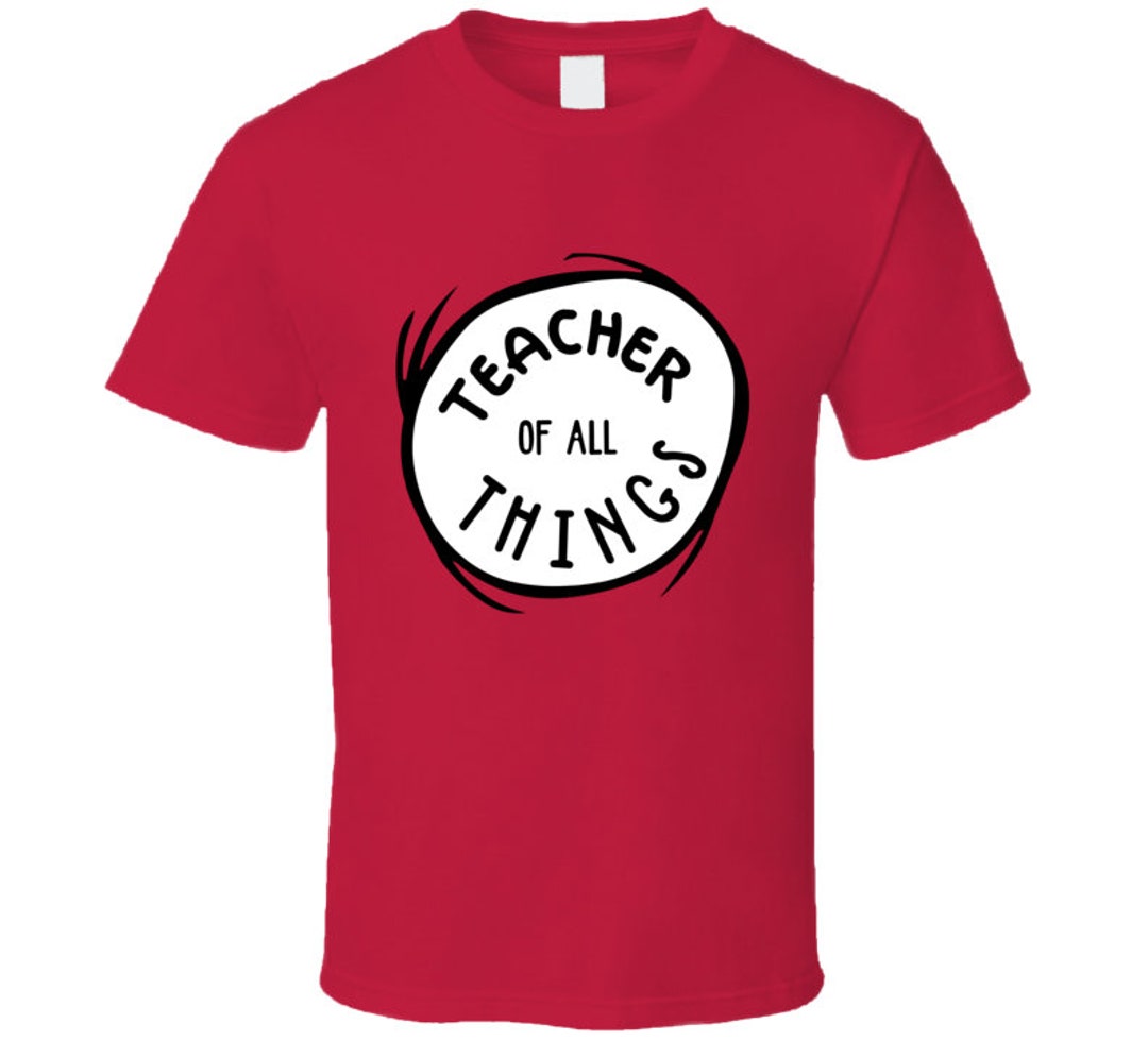 Dr Seuss Teacher of All Things T Shirt - Etsy