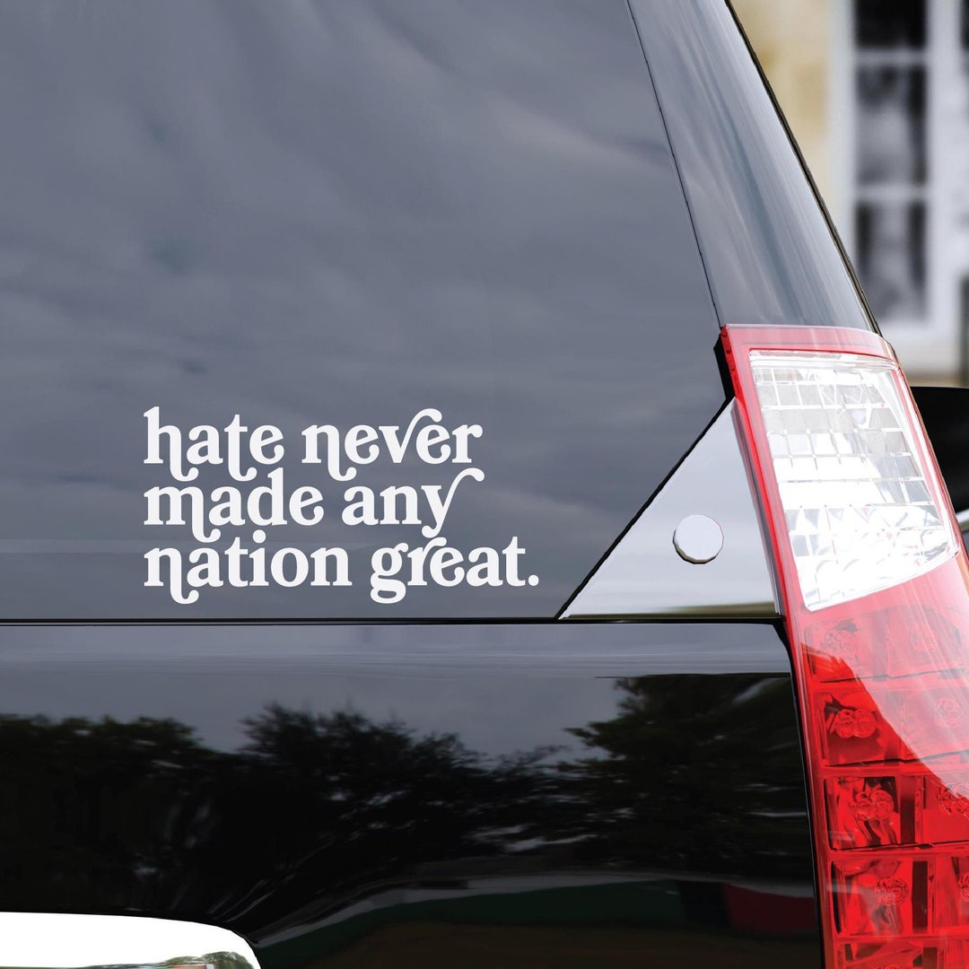 Hate Never Made Any Nation Great Anti-hate Sticker, Anti-trump Decal ...