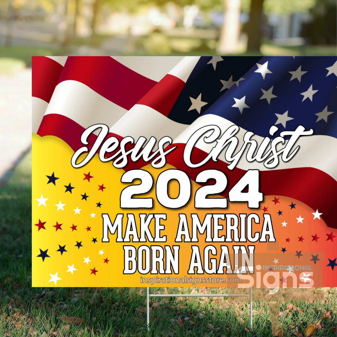 Jesus Christ 2024 Make America Born Againjesus 2024inspirational ...