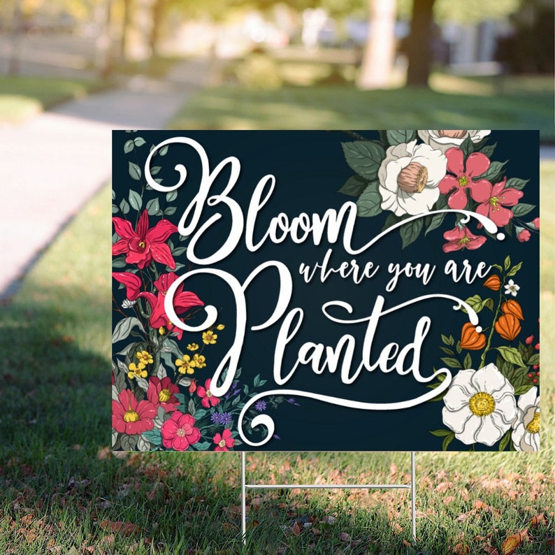 Bloom Where You Are Planted Inspirational Signs Garden Sign - Etsy