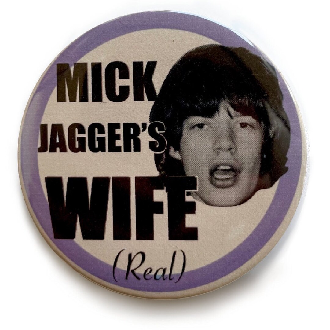 Mick Jagger’s Wife (real) Badge/ Pin/ Button - Etsy