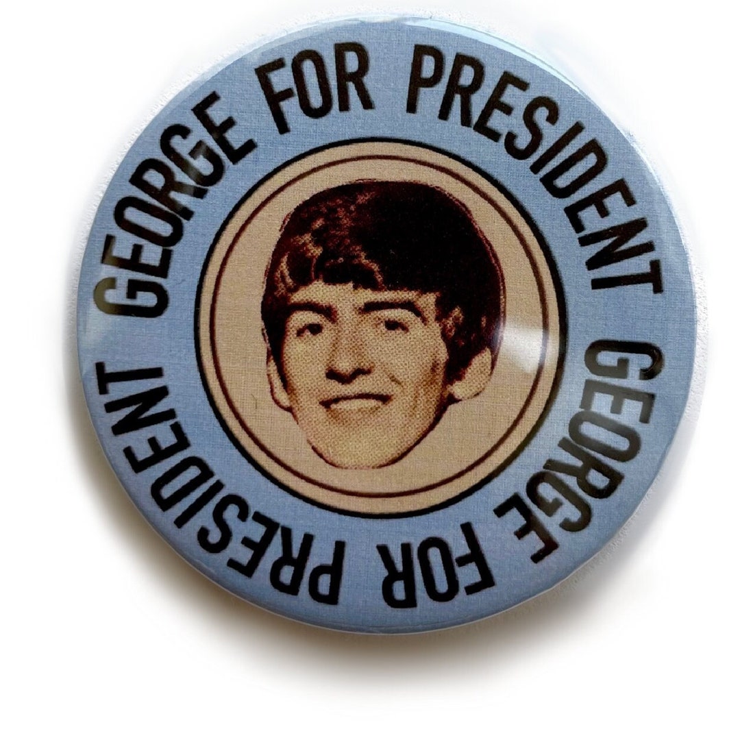 George Harrison for President Vintage Badge/ Pin/ Button - Etsy