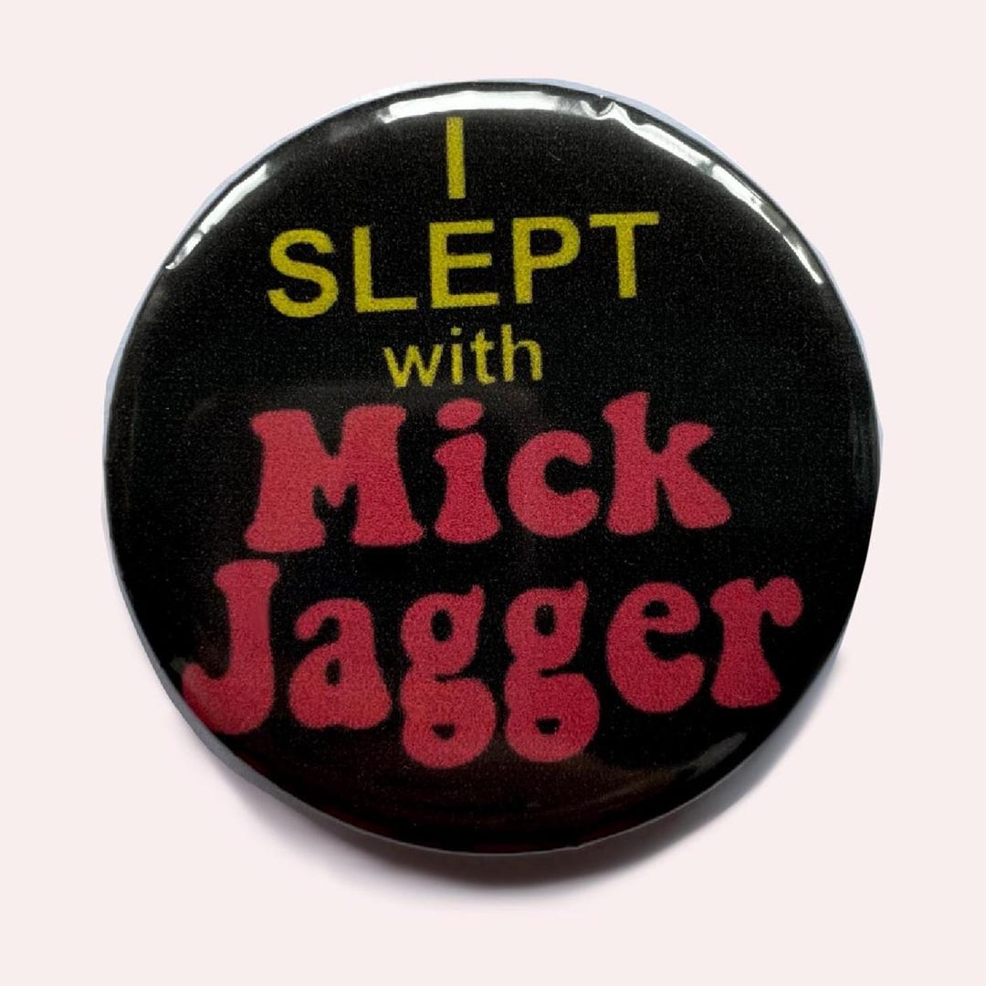 I Slept With Mick Jagger Badge/pin/button - Etsy