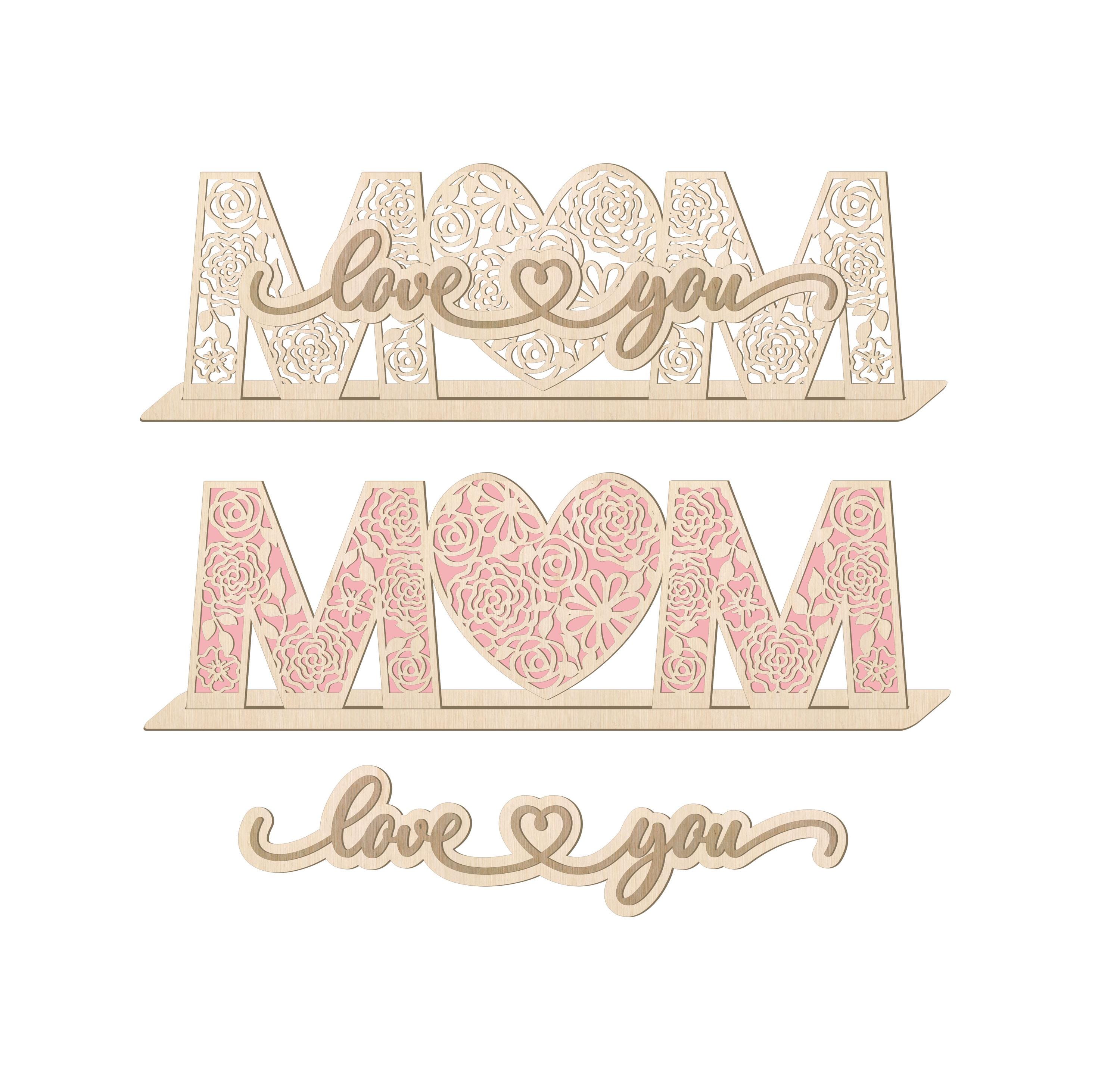 Mom Sign SVG, Love You Mum Shelf Sitter Laser Cut File, Mother’s Day ...