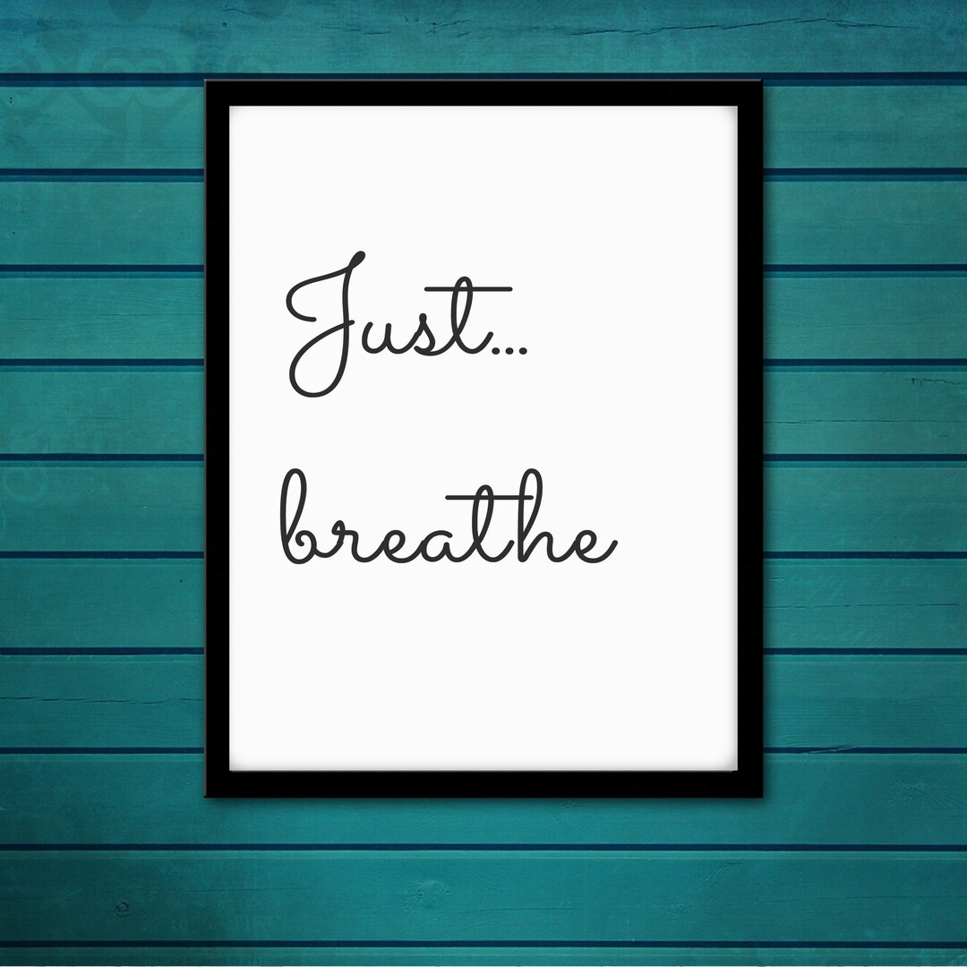 Just Breathe... Printable Poster Inspiration Printable Quote Digital ...