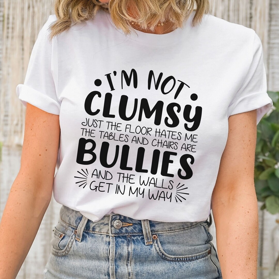 Funny Clumsy Shirt I'm Not Clumsy Shirt, Accident Prone Shirt, Funny ...