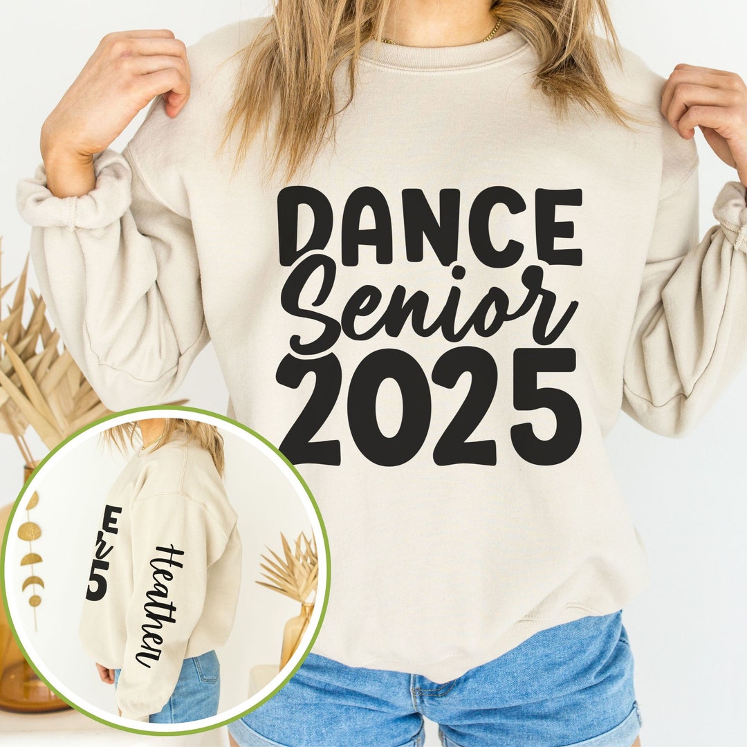 Custom Dance Senior 2025 Sweatshirt, Senior Class of 2025 Dance ...