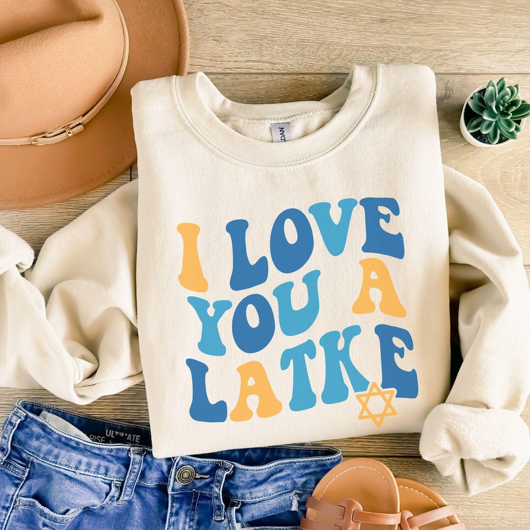 Happy Hanukkah Gifts, Love You Latkes Shirt, Latkes Sweatshirt, Jewish ...