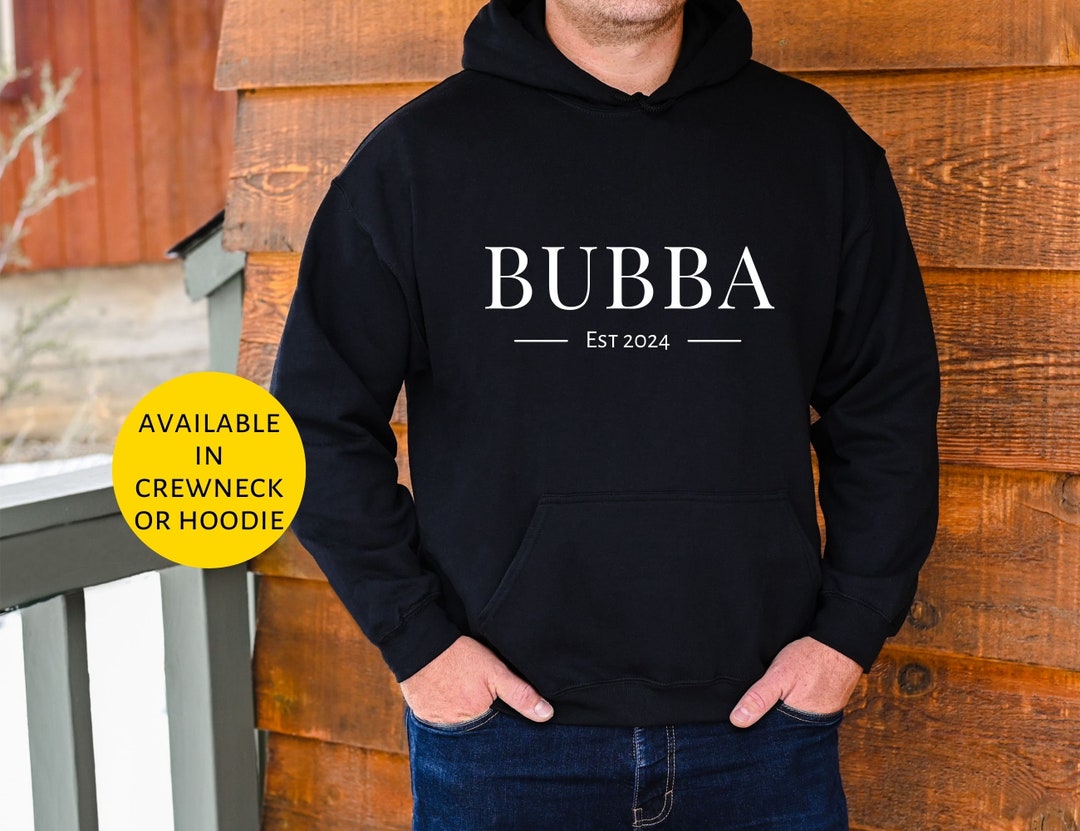 Bubba Est. 2024 Sweatshirt, New Bubba Gift, Custom Bubba Sweatshirt ...