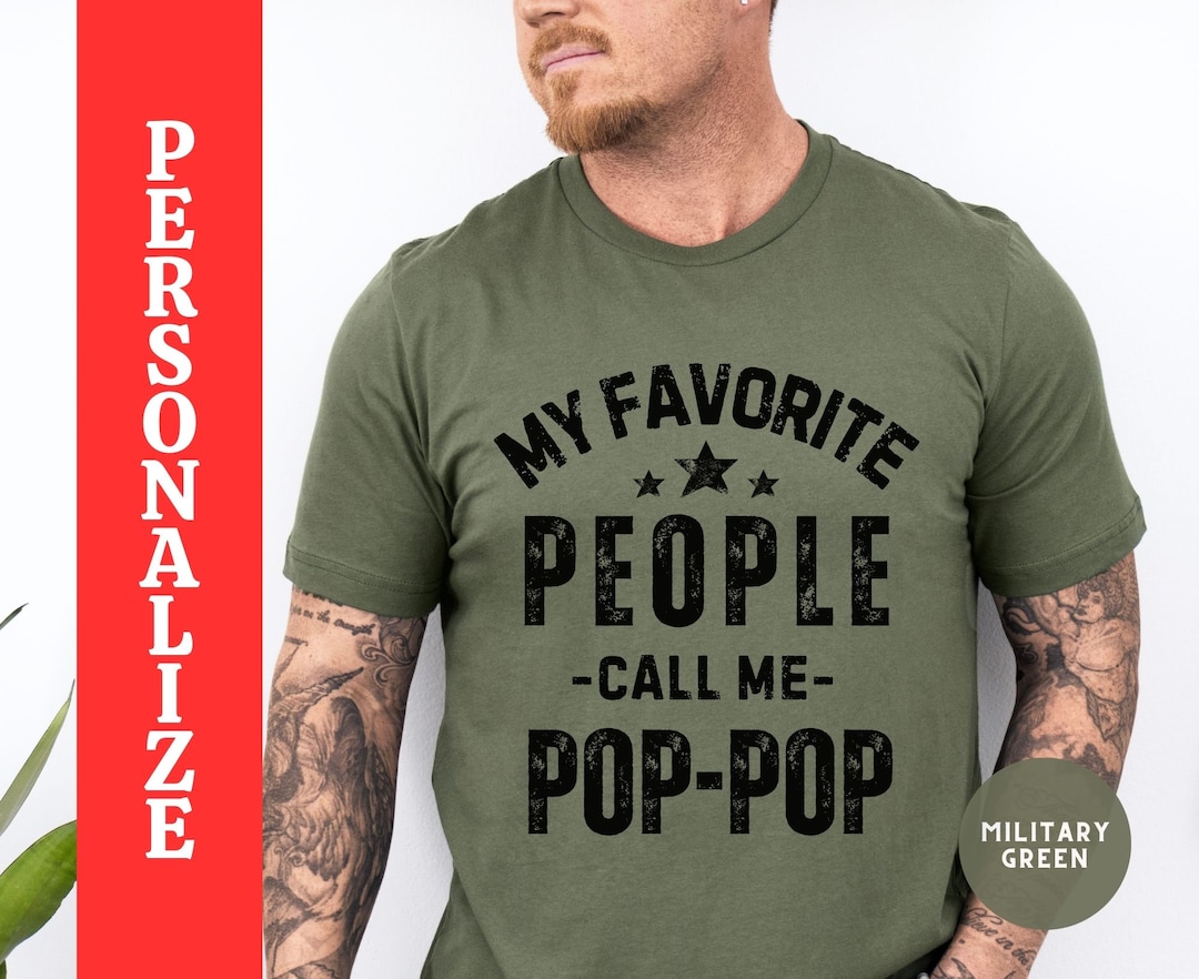 My Favorite People Call Me Pop-pop, Pop-pop Shirt, Custom Pop-pop Gift ...