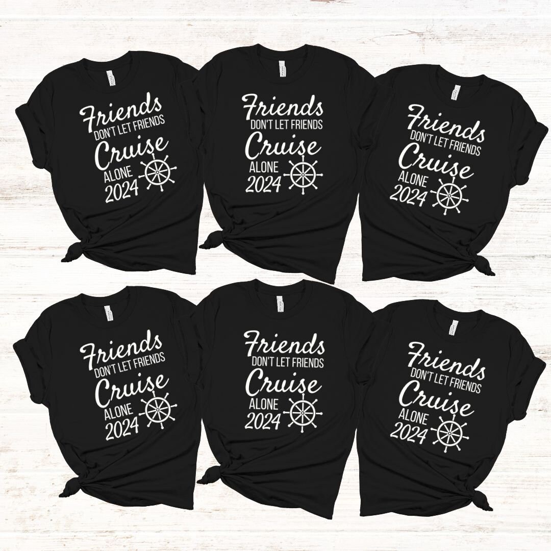 Friends Cruise Shirt, Friends Cruise Shirts 2025, Friends Don't Let ...