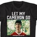 Ferris Bueller's Day off Let My Cameron Go Black Shirts - Etsy