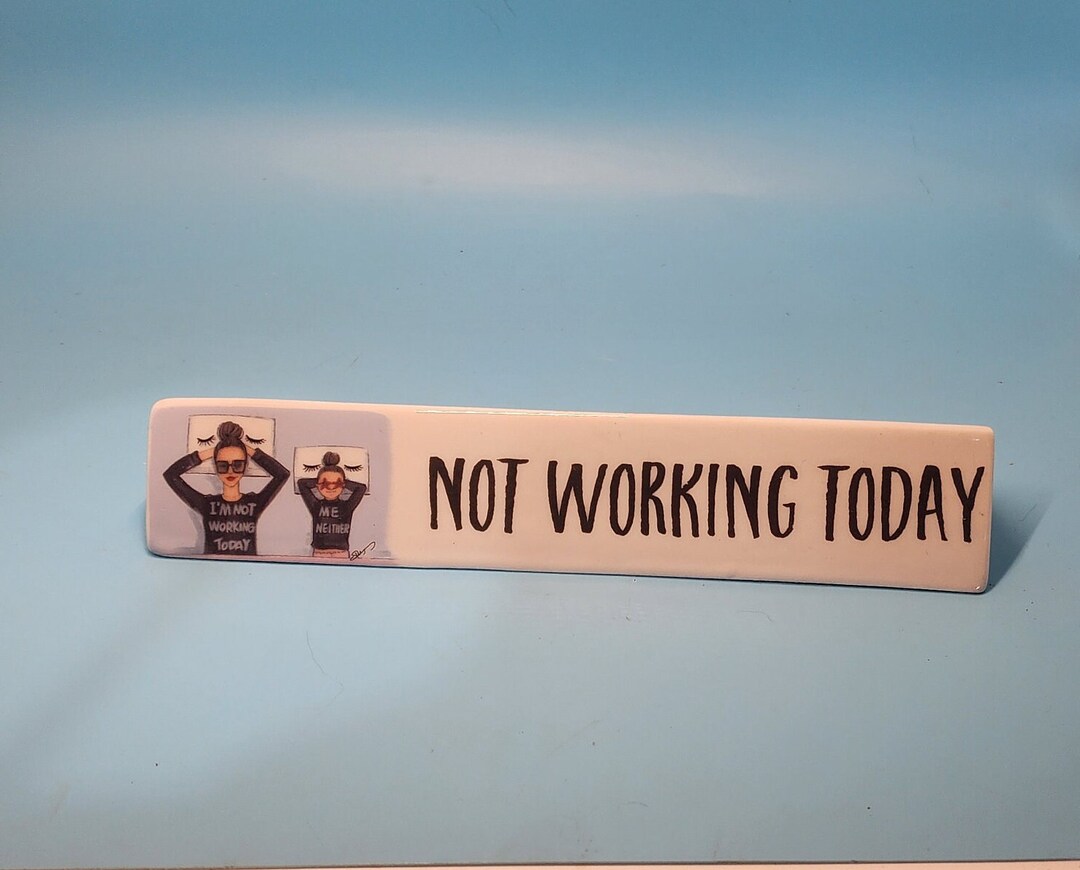 Not Working Today, Triangular Ceramic Sign, Desk Decor, Office - Etsy