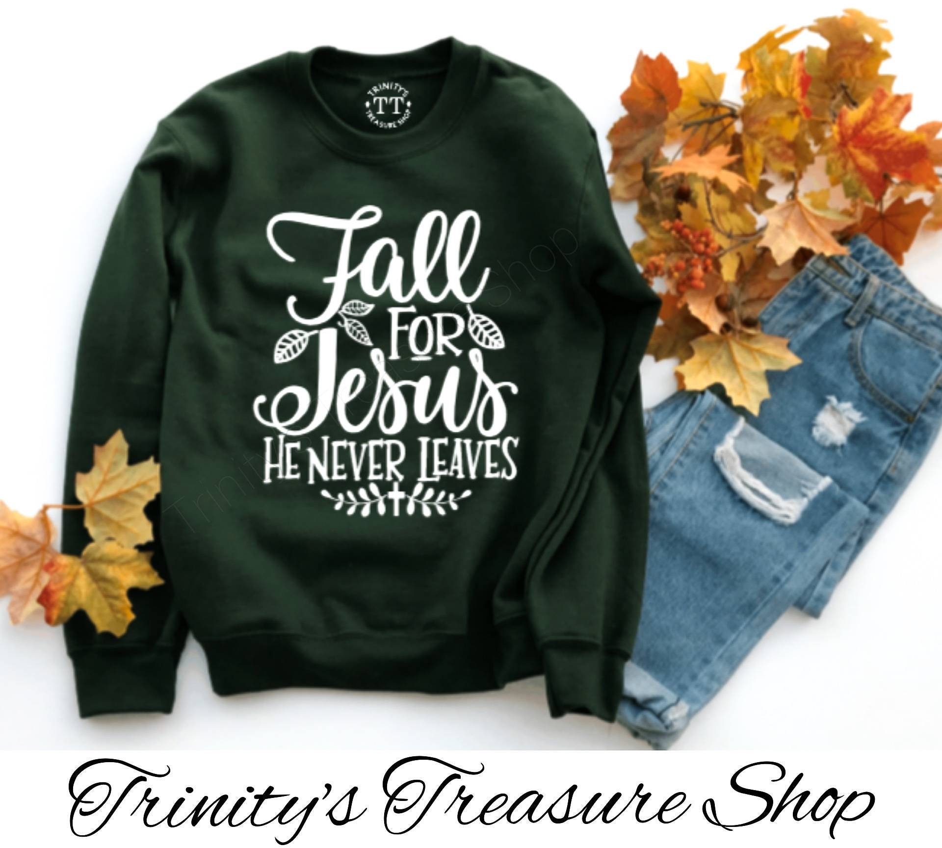 Fall for Jesus He Never Leaves Fall SweatshirtFall | Etsy