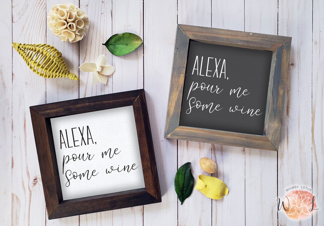 Alexa Pour Me Some Wine Rustic Farmhouse Kitchen Wood Sign Funny Humor