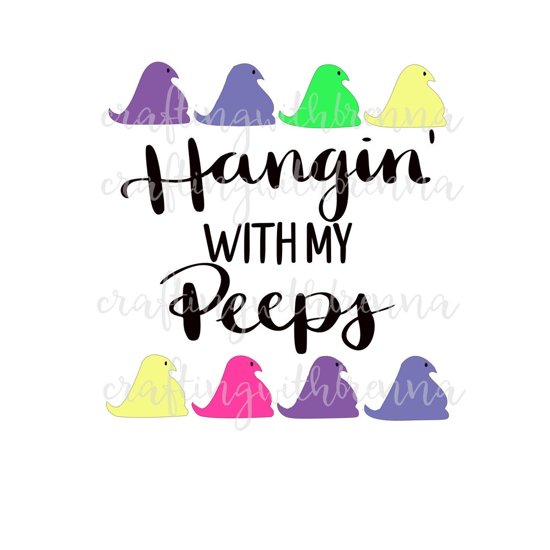 Hangin' With My Peeps SVG/PNG File - Etsy