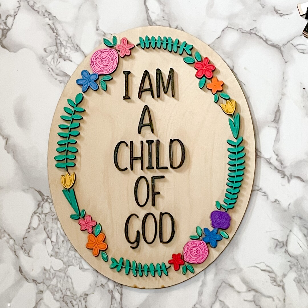 I Am a Child of God SVG File- Child of God Laser Ready Sign- Glowforge ...
