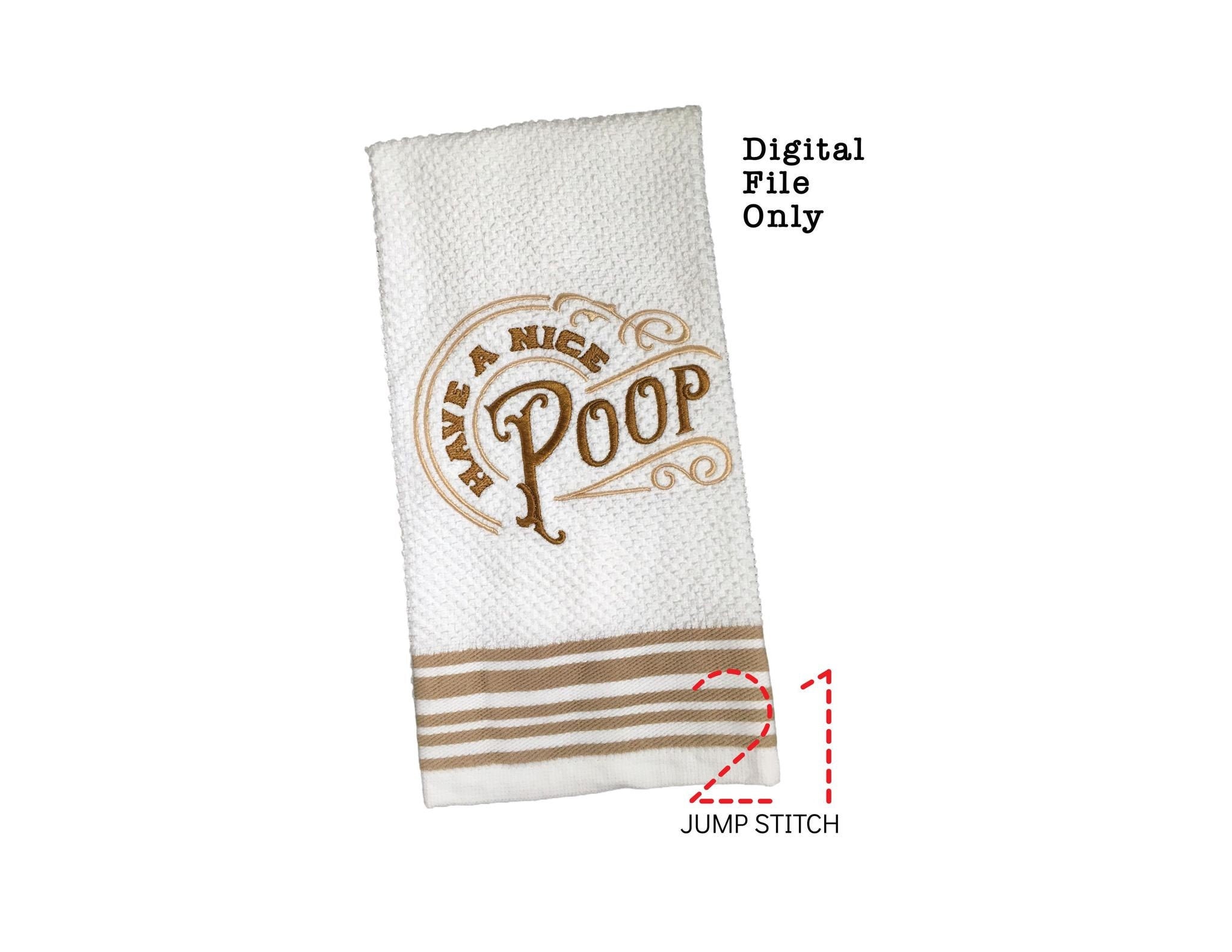 Have A Nice Poop Hand Towel *DIGITAL FILE* 5x7 Embroidery Design - Etsy