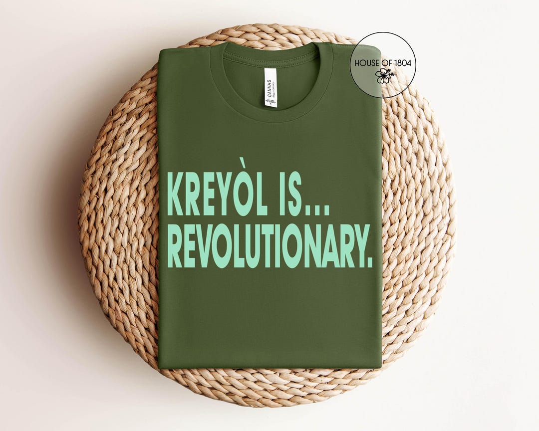 Haitian Shirt, Kreyol is Revolutionary, Kreyol, Bilingual, Haitian ...