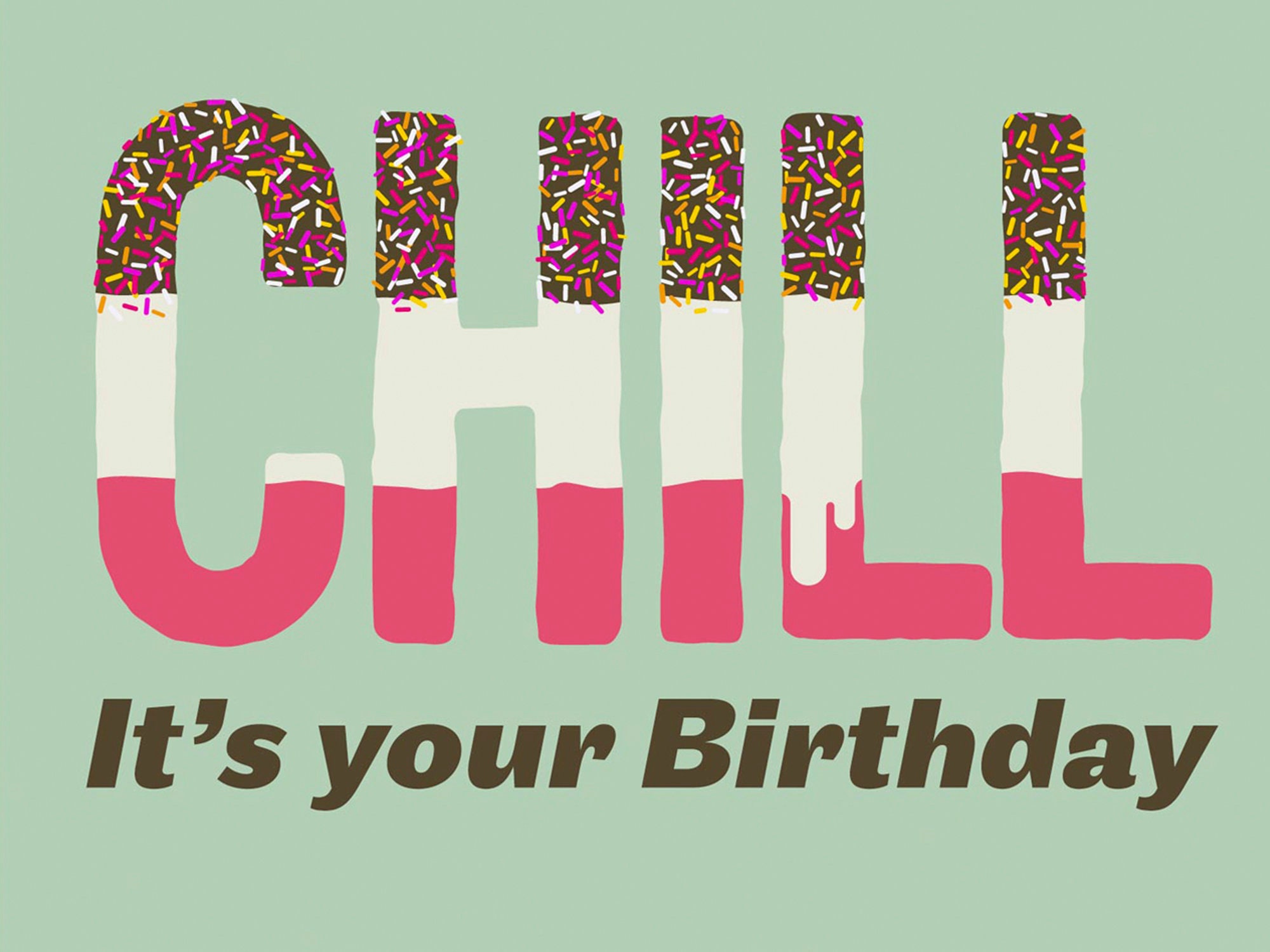 Chill It's Your Birthday Card Birthday Card Birthday Card Her Birthday ...
