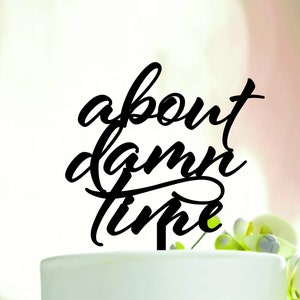 About Damn Time Wedding Cake Topper, Damn Time Topper, Damn Time Cake ...