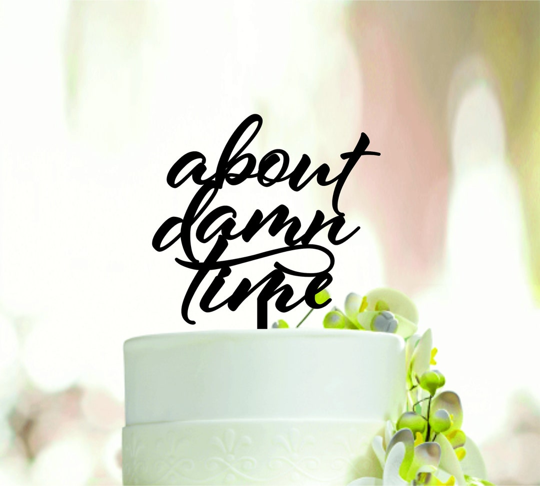 About Damn Time Wedding Cake Topper, Damn Time Topper, Damn Time Cake ...