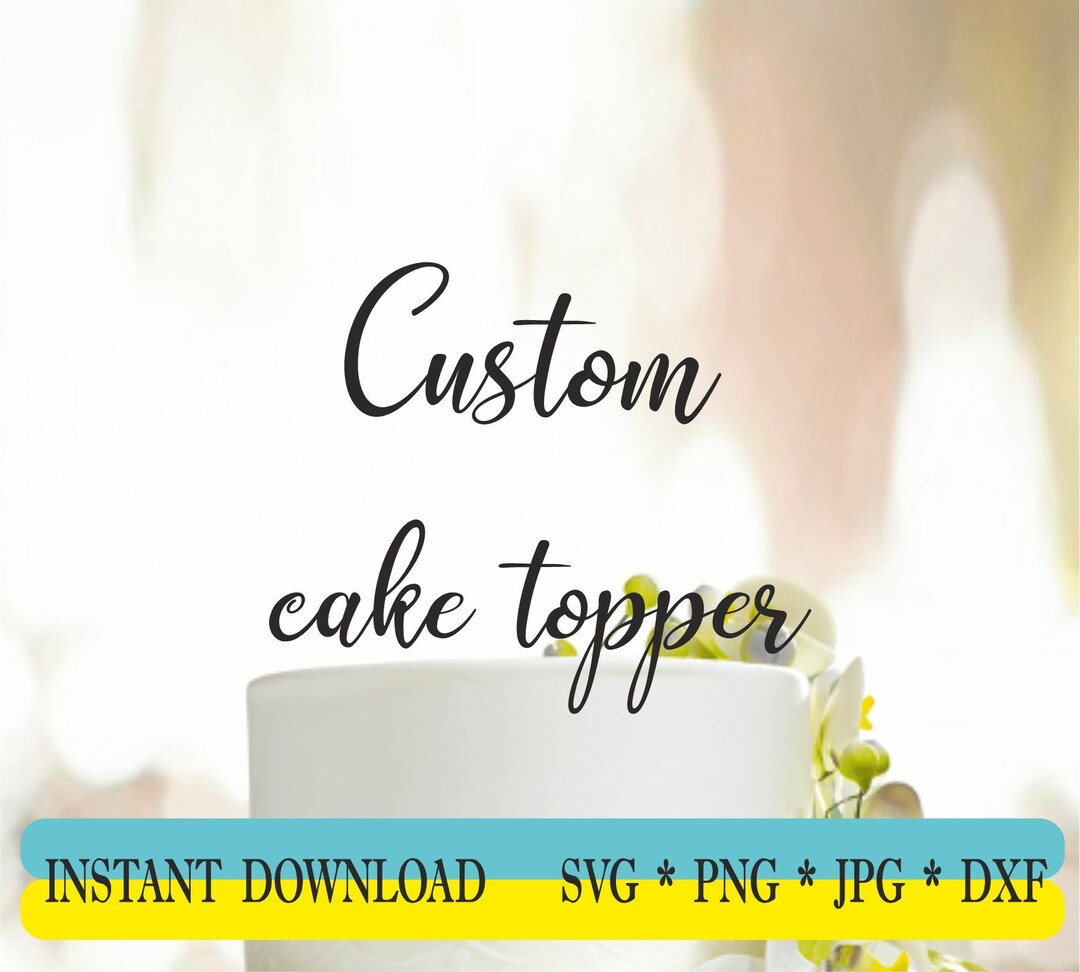 Custom Cake Topper SVG, Wedding Cake Topper SVG File, Instant Download ...