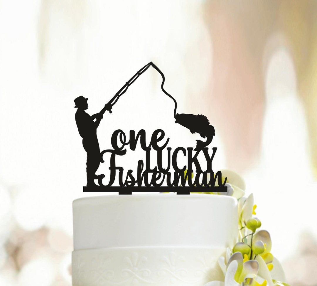 One Lucky Fisherman Cake Topper, Best Catch of His Life Cake Topper ...
