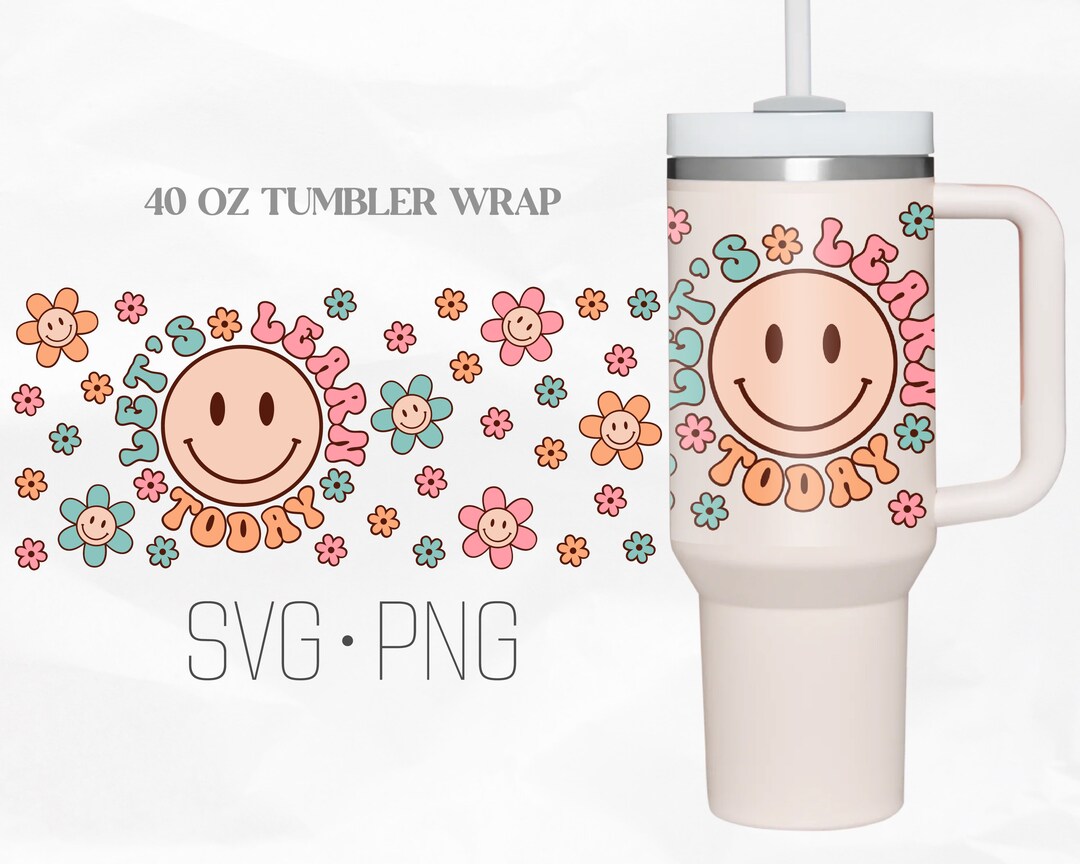Let's Learn Today Tumbler Wrap Svg, Smile Flower Svg, Groovy Retro 40 ...