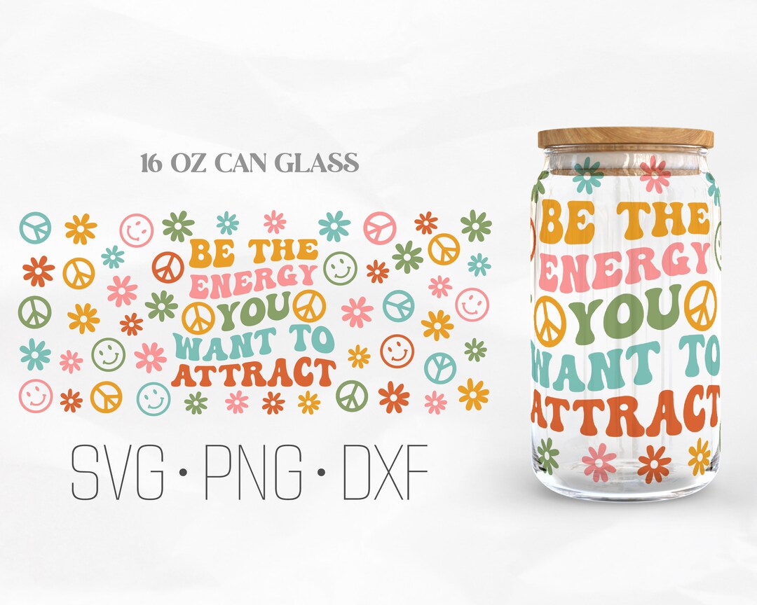 Be the Energy You Want to Attract Can Glass Wrap Svg, Mental Health Svg ...