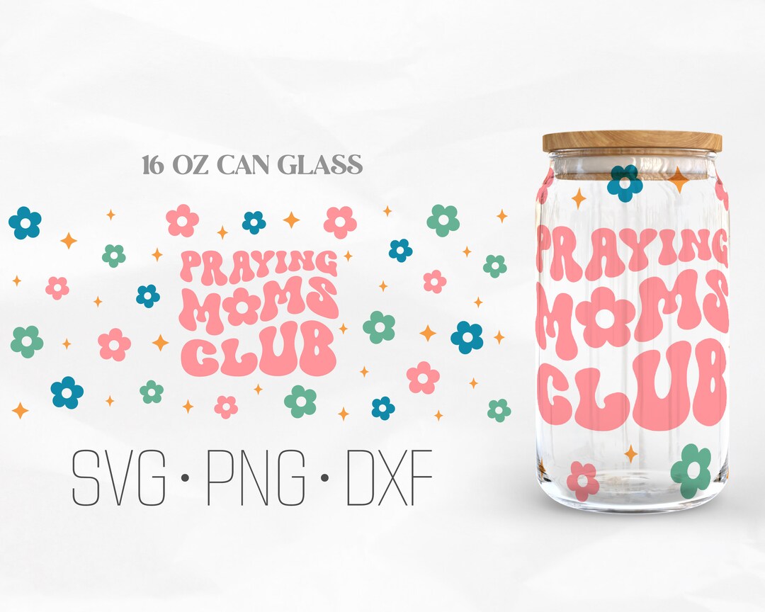 Praying Moms Club Glass Wrap Svg, Mama Libbey Glass, Christian Mom 16oz ...