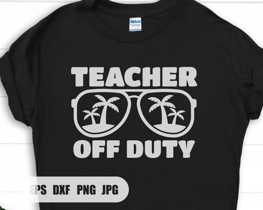 Teacher off Duty SVG, Teacher Summer Svg, Teacher Summer Vacation, End ...