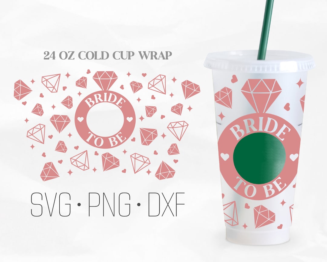 Bride to Be Full Wrap SVG, Bride Fuel Svg, Bride Cup, Venti Cold Cup 24 ...